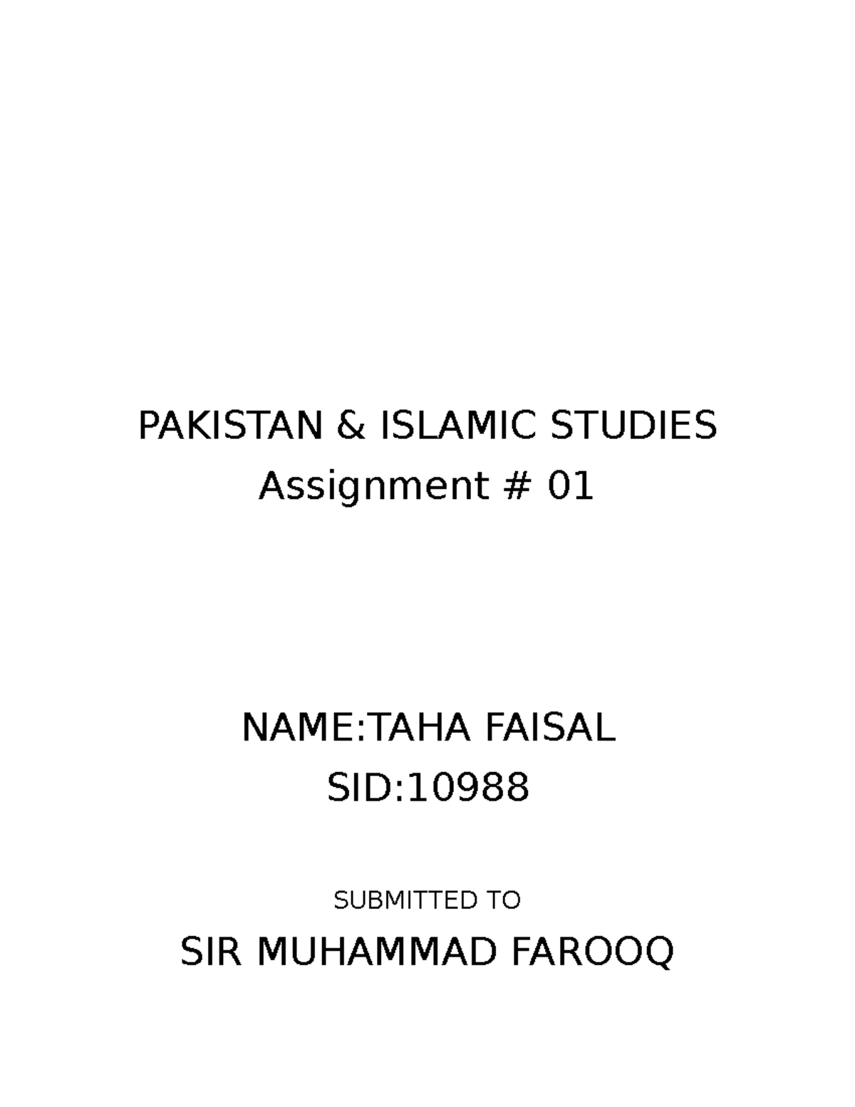 PIS ASS1 TAHA 10988 - SDVGDFWT - PAKISTAN & ISLAMIC STUDIES Assignment # 01 NAME:TAHA FAISAL ...