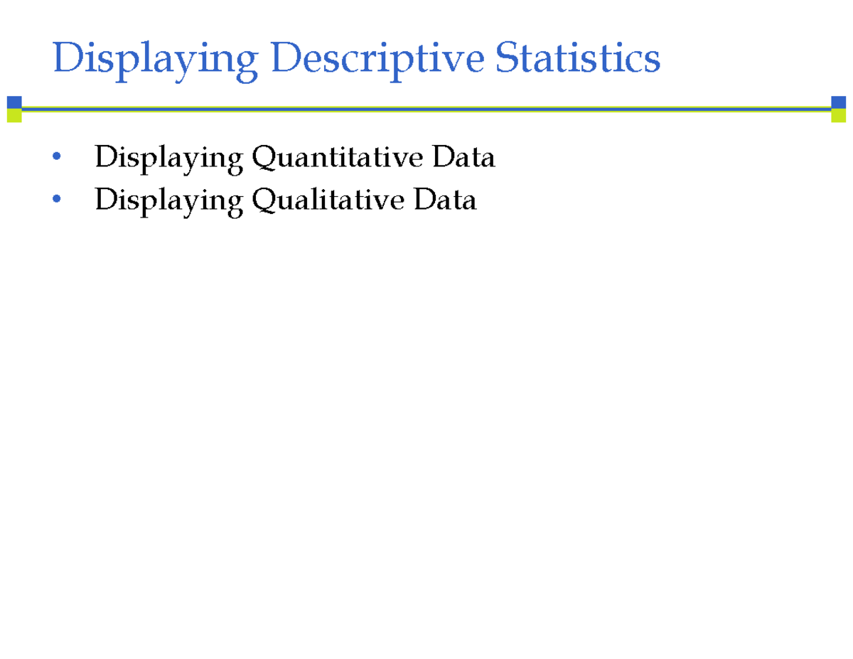 Week 1 - Ch 2 - Chapter 2 - Displaying Descriptive Statistics • Displaying Quantitative Data ...