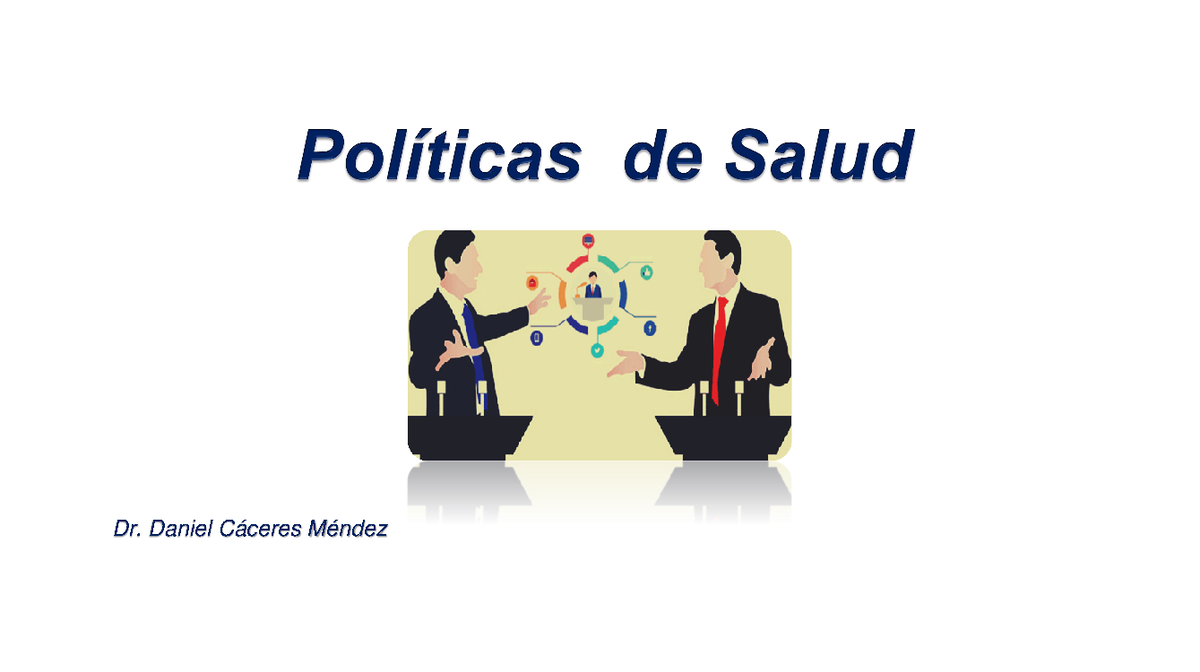 TEMA 5 Politicas DE Salud - POLÍTICA Y POLÍTICAS DE SALUD Política: Integra todos los aspectos ...