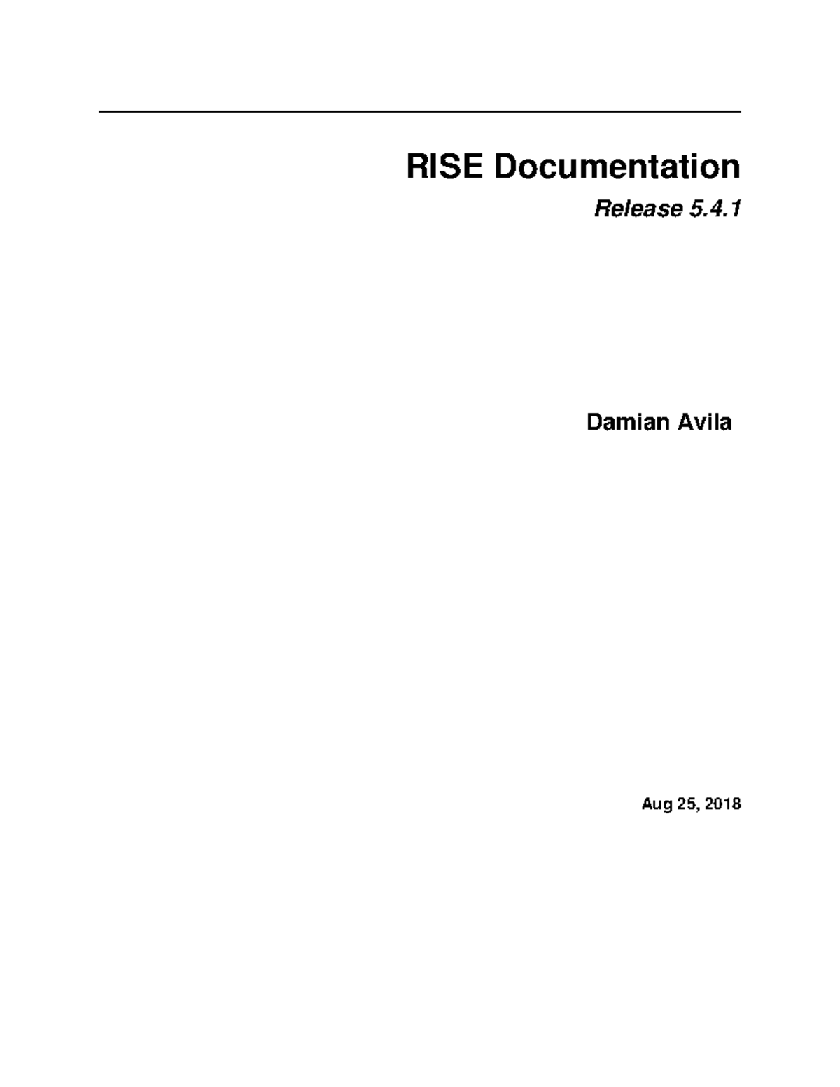 Rise - This is a good resource - RISE Documentation Release 5. Damian Avila Aug 25, 2018 ii ...