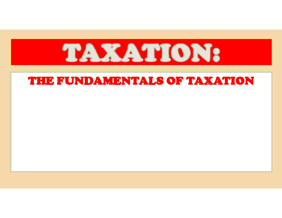 Tax - notes - THE FUNDAMENTALS OF TAXATION The beginning of the idea of ...