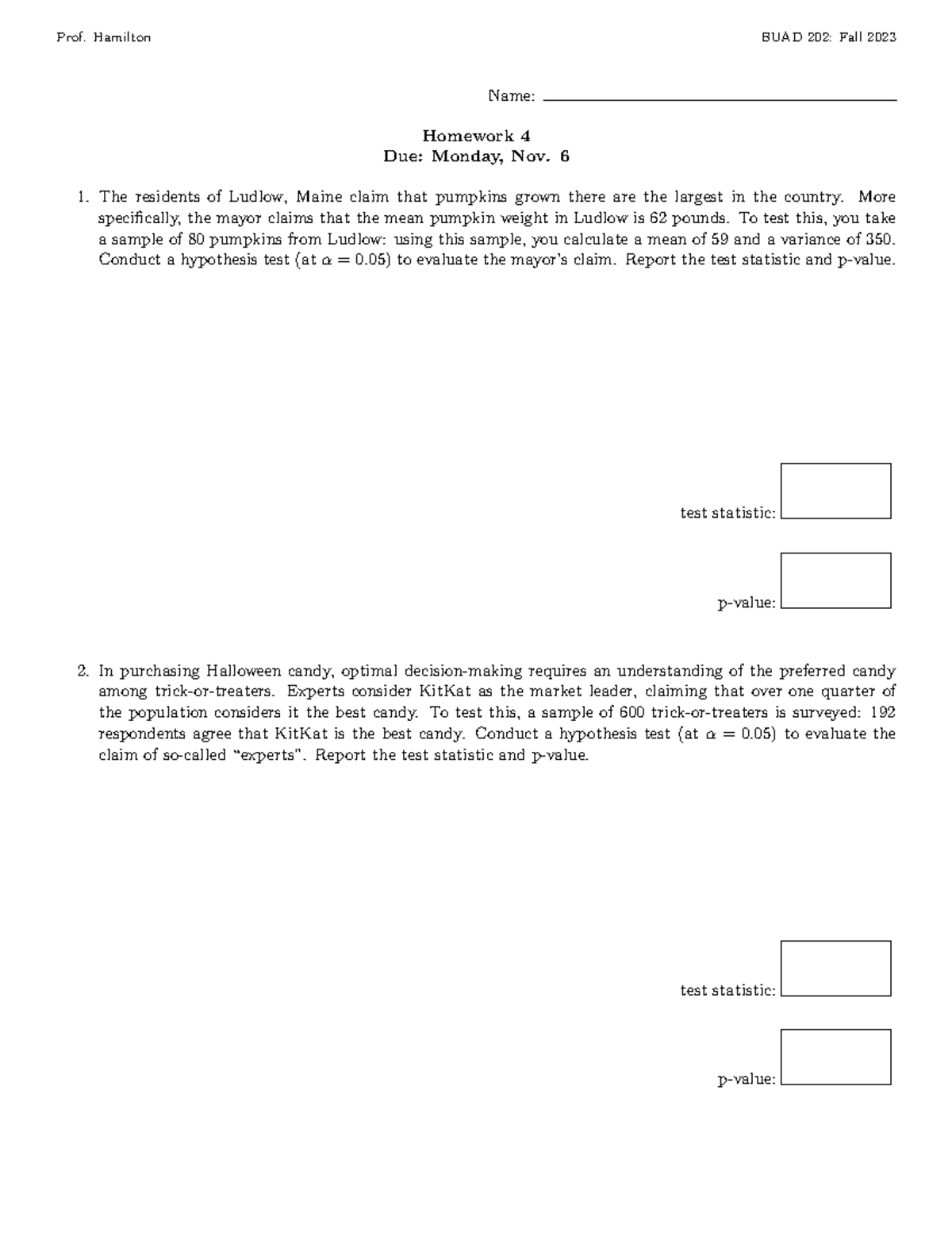 Homework 04 - uyfn gn - Prof. Hamilton BUAD 202: Fall 2023 Name: Homework 4 Due: Monday, Nov. 6 ...