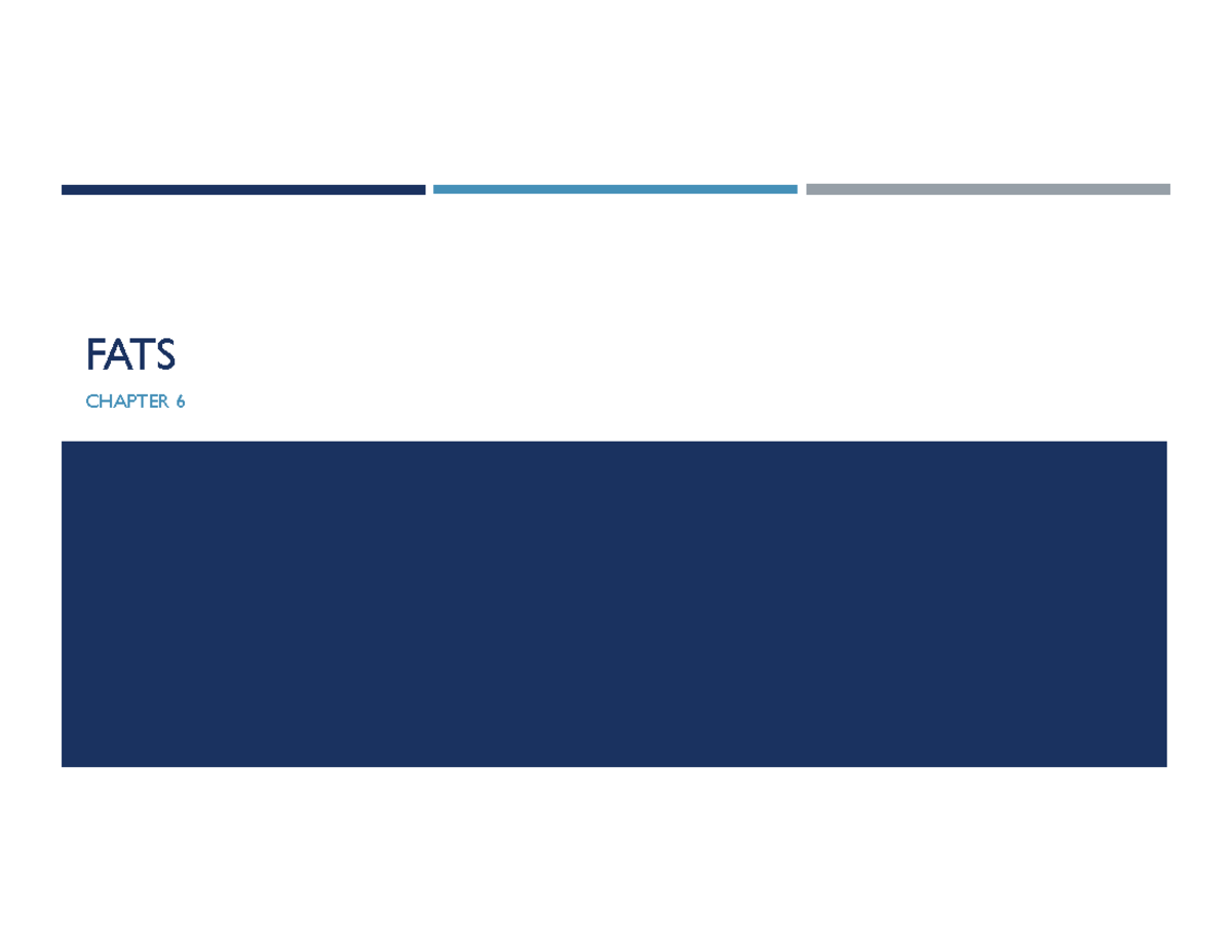 Chapter 6 Fats Class Notes - FATS CHAPTER 6 FATS ¡ The word fat has ...