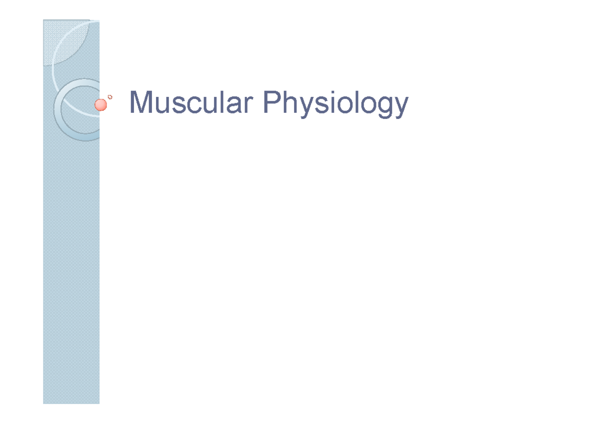 Unit 3 - muscular physiology - Muscular Physiology Physiology of a ...
