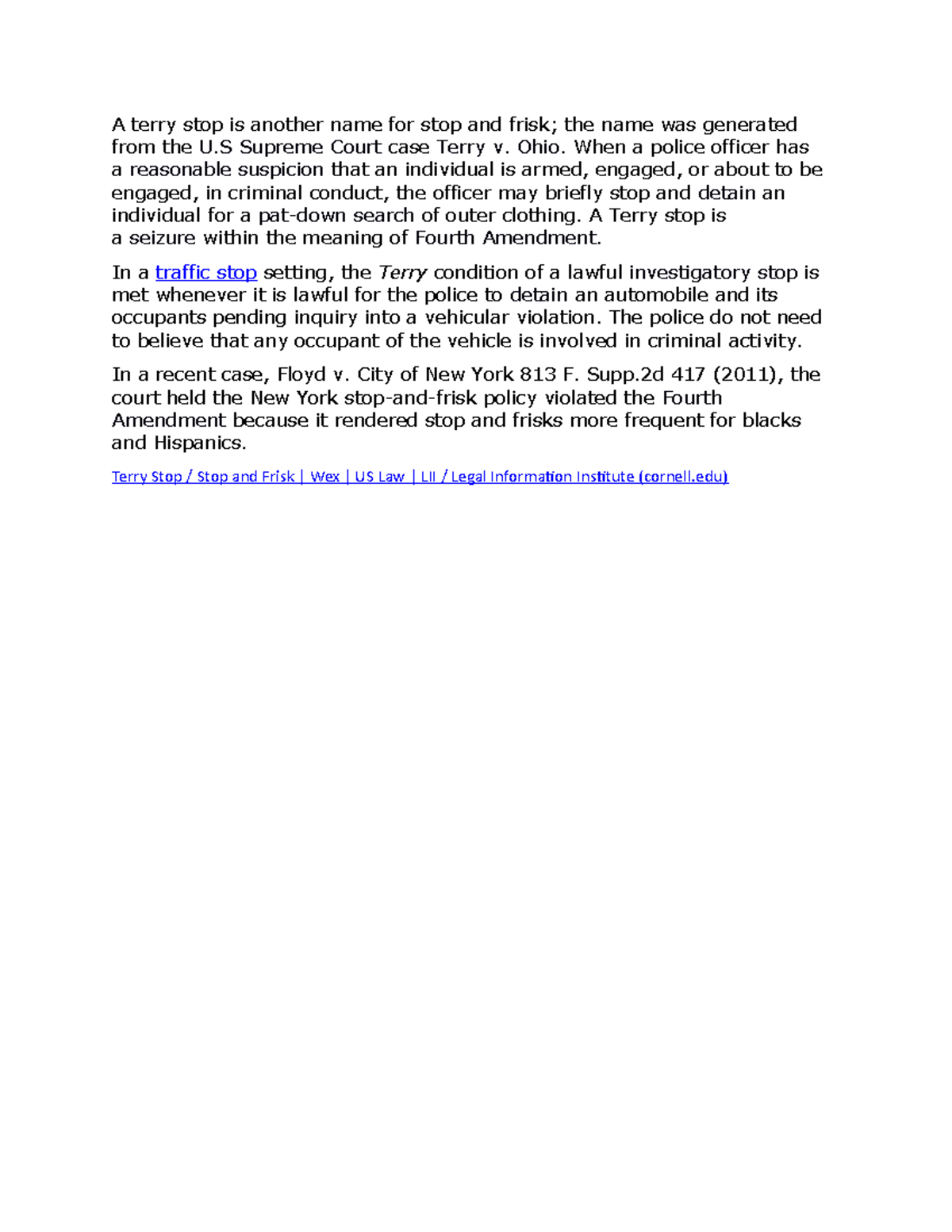 A terry stop is another name for stop and frisk - Ohio. When a police ...