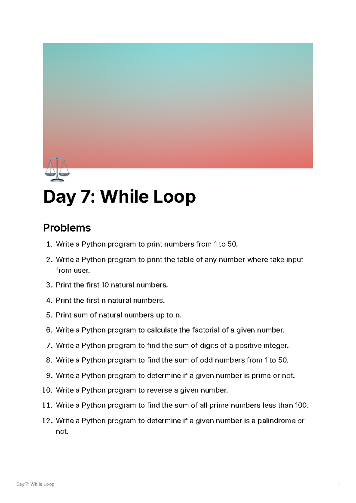 Day 7 While Loop - Day 7 While Loop 1 ⚖ Day 7: While Loop Problems Write a Python program to ...