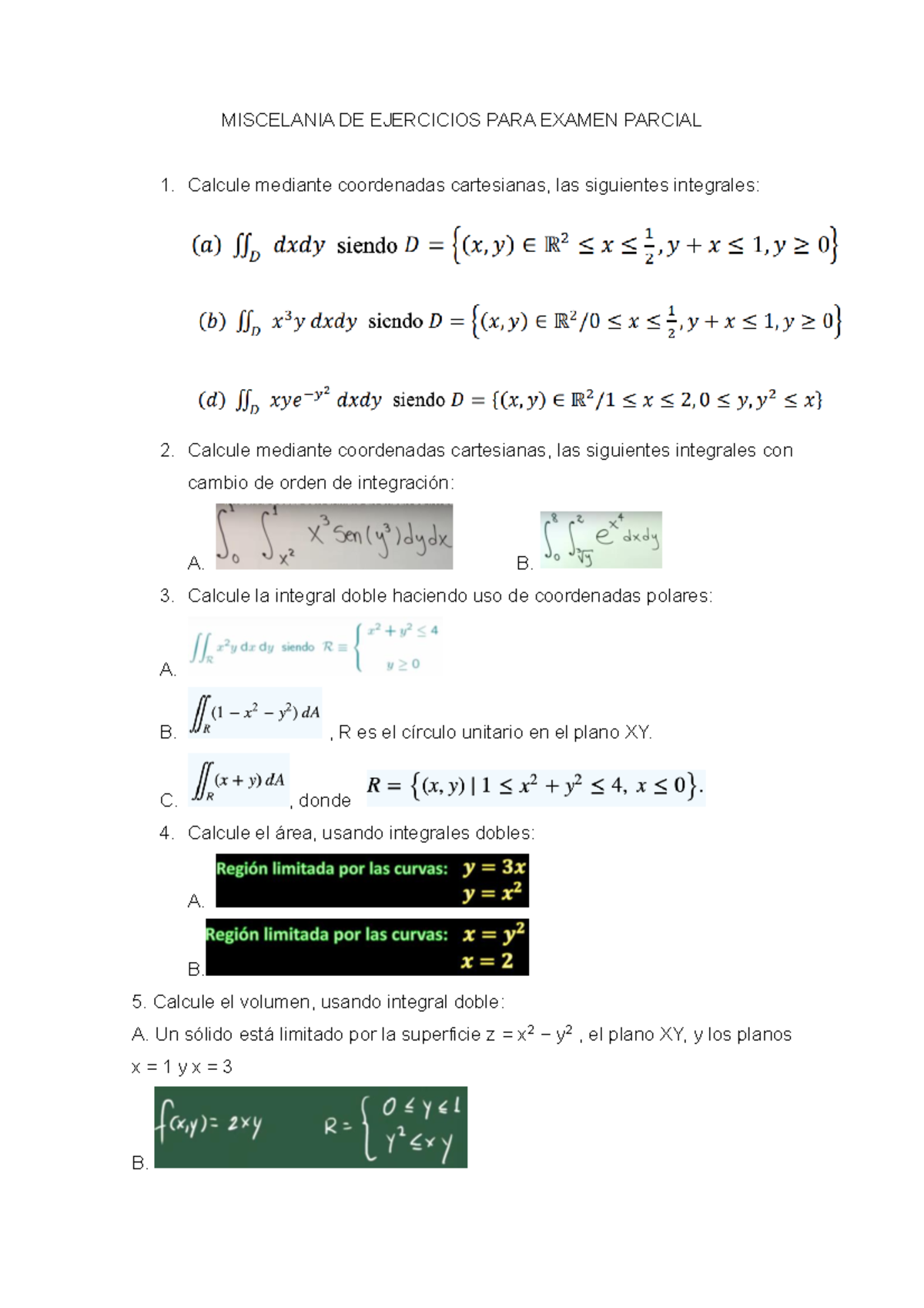 Ejercicios Calculo Avanzado - MISCELANIA DE EJERCICIOS PARA EXAMEN PARCIAL Calcule mediante ...