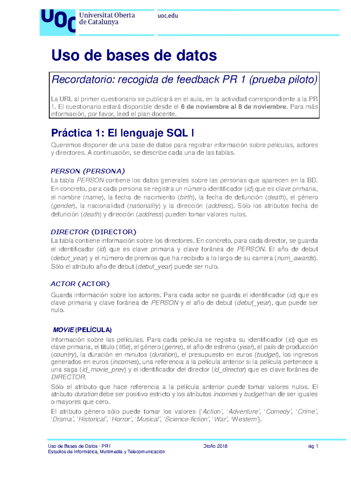 75567 2018 1 PR1 SOL - Practica 1 Solución - Uso de bases de datos Recordatorio: recogida de ...