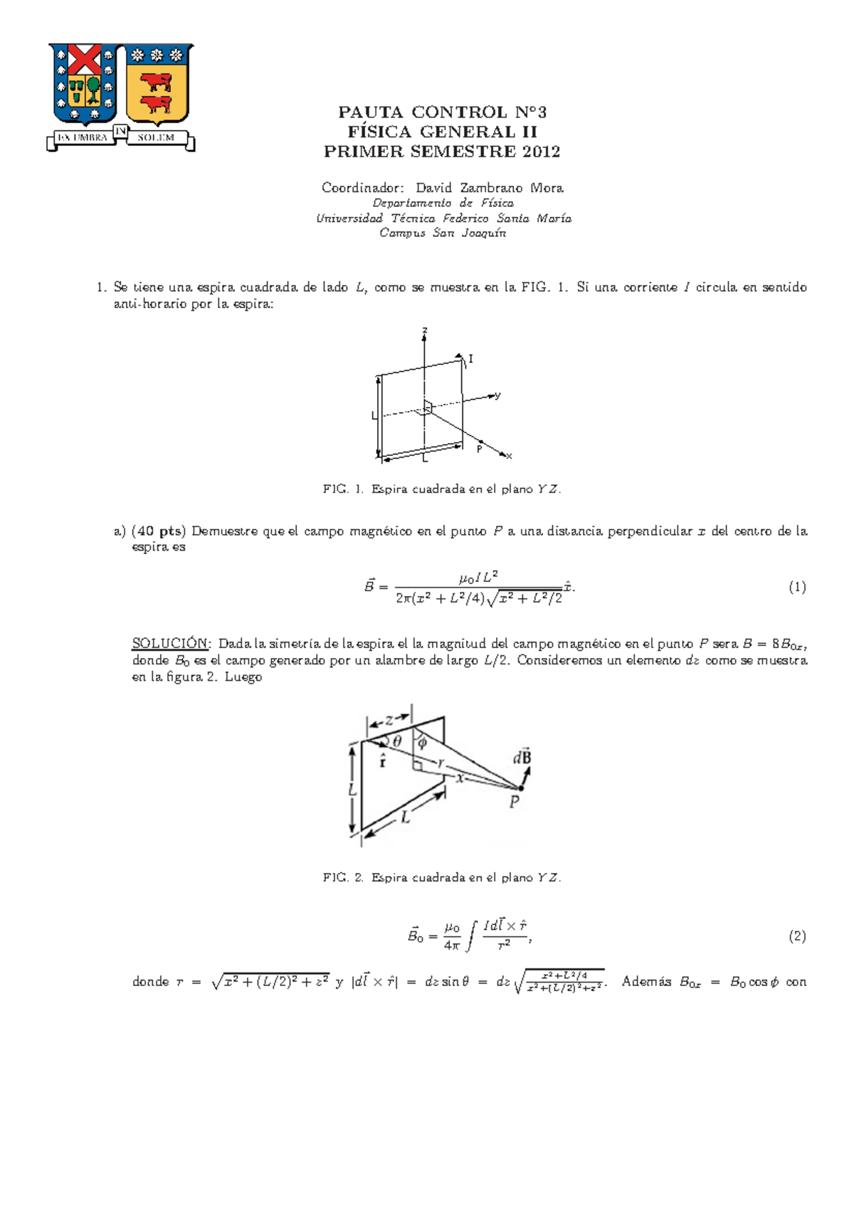 FIS120 A2012 S01 Control 3 Pauta - PAUTA CONTROL N o 3 F ́ ISICA GENERAL II PRIMER SEMESTRE 2012 ...