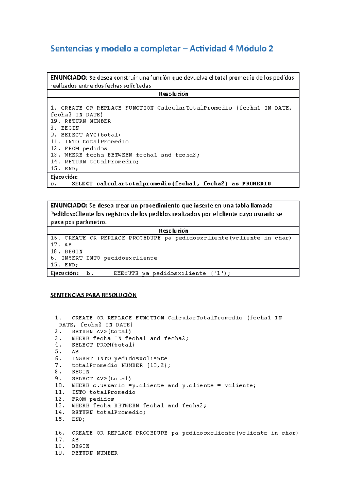 Api2-90pts - Sentencias y modelo a completar – Acividad 4 Módulo 2 ENUNCIADO: Se desea construir ...