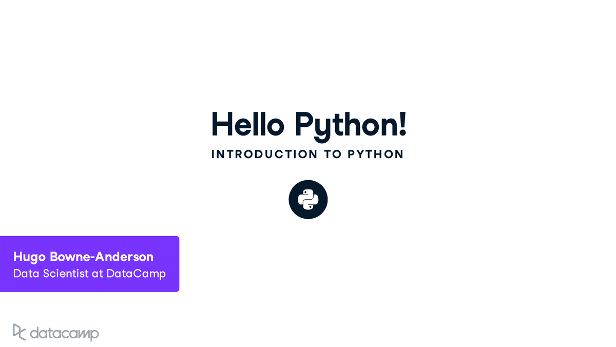 Chapter 1- Intro to Python - Hello Python! INTRODUCTION TO PYTHON Hugo ...