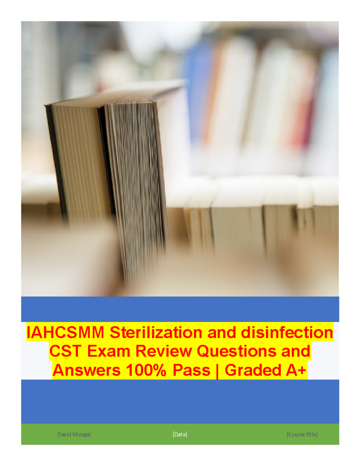 Iahcsmm Sterilization and disinfection CST Exam Review Questions and ...