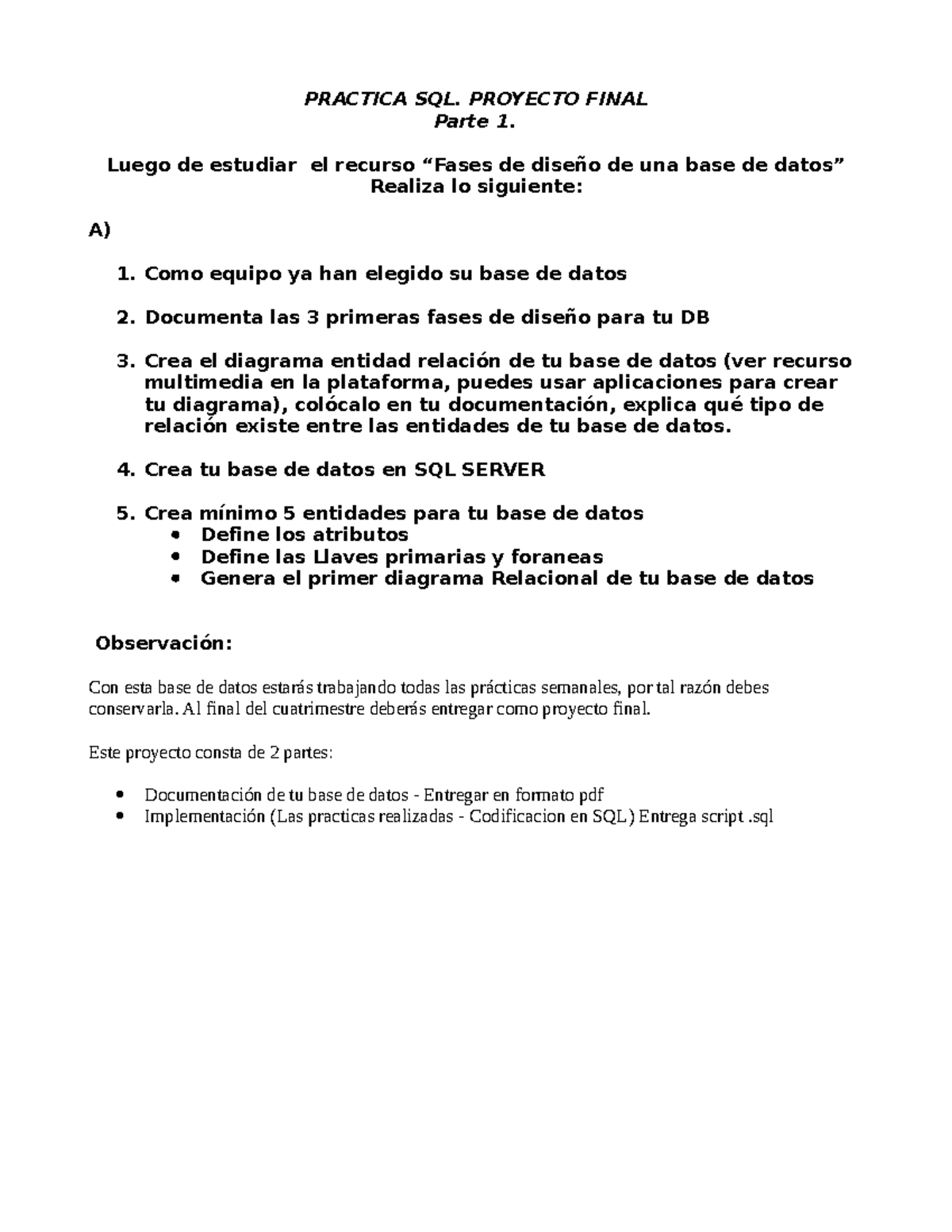 Practica 3. Proyecto Final No. 1 SQL Server - PRACTICA SQL. PROYECTO FINAL Parte 1. Luego de ...