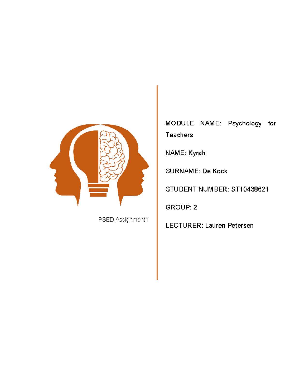 PSED Assignment 1 - PSED Assignment MODULE NAME: Psychology for Teachers NAME: Kyrah SURNAME: De ...