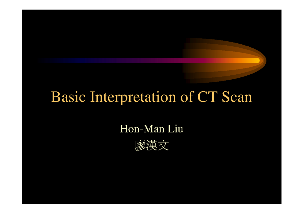 Basicct - Lecture notes 1 - Basic Interpretation of CT Scan Hon-Man Liu ...