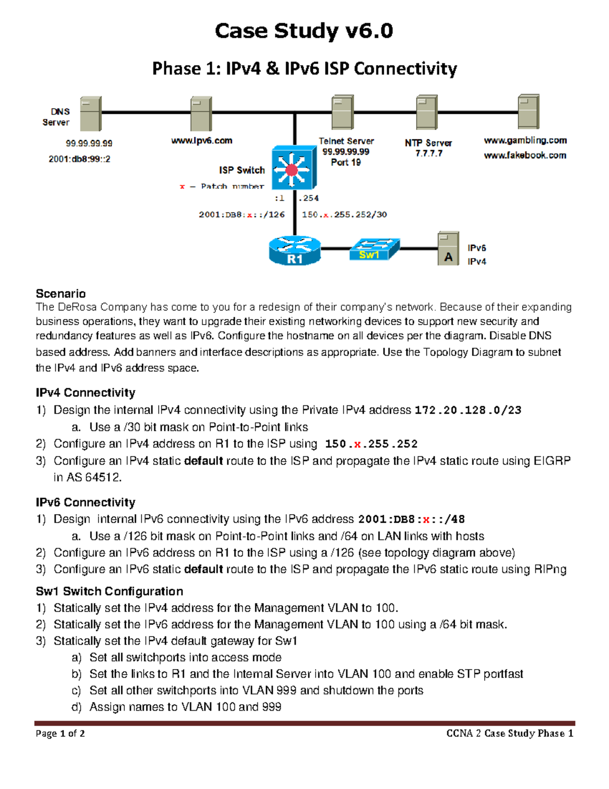 Case Study v6.0 Phase 1 - Page 1 of 2 CCNA 2 Case Study Phase 1 Case Study v 6. 0 Phase 1: IPv4 ...