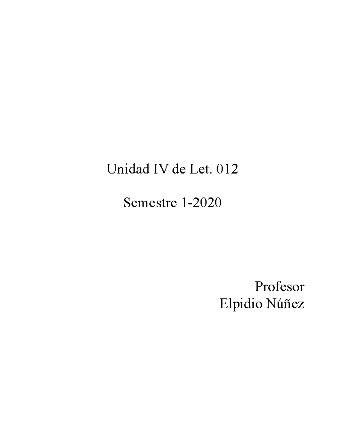 Unidad IV-012 - Unidad IV de Let. 012 Semestre 1- Profesor Elpidio ...