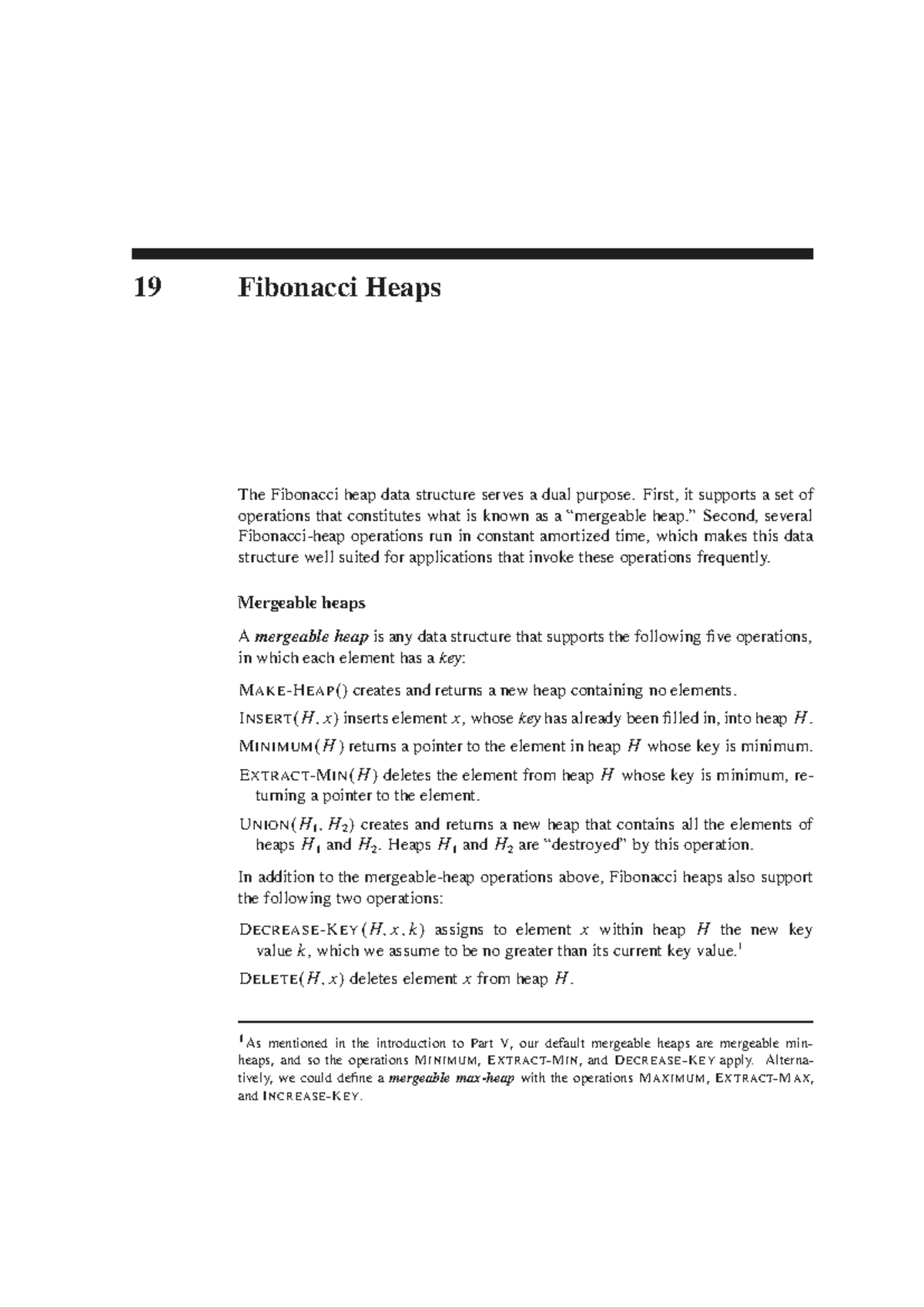 Chapter 19 Fibonacci Heaps - 19 Fibonacci Heaps The Fibonacci heap data structure serves a dual ...