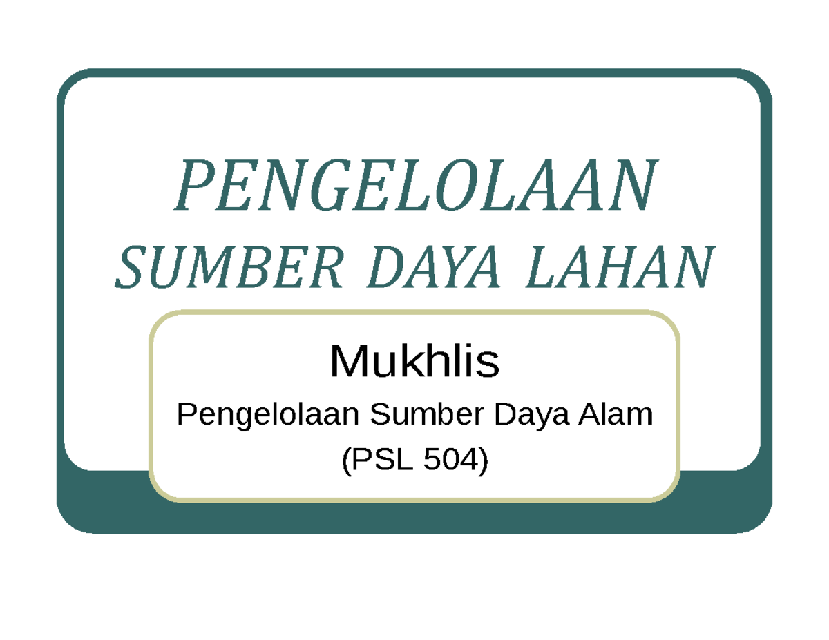 Pengelolaan Sumber Daya Lahan - PENGELOLAAN SUMBER DAYA LAHAN Mukhlis ...