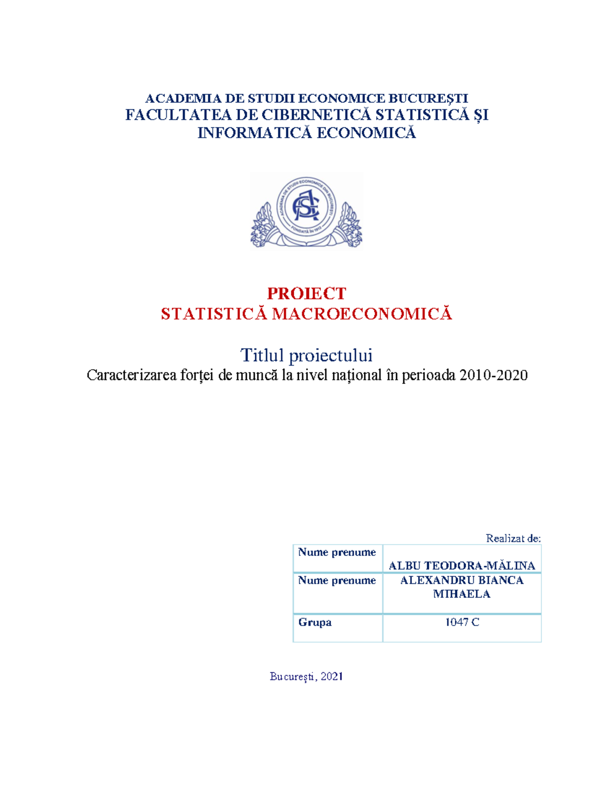 Proiect Statistica - ACADEMIA DE STUDII ECONOMICE BUCUREŞTI FACULTATEA DE CIBERNETICĂ STATISTICĂ ...