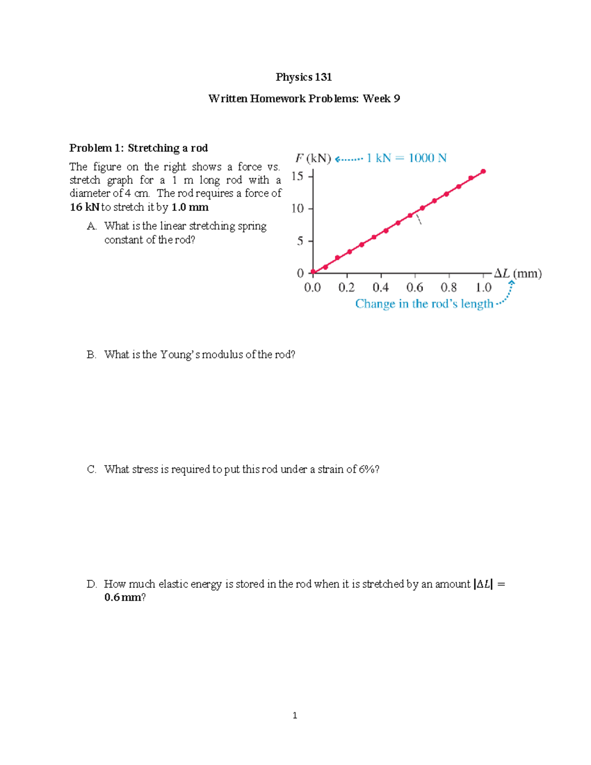 Week09 Elasticity Written - Physics 131 Written Homework Problems: Week 9 Problem 1: Stretching ...