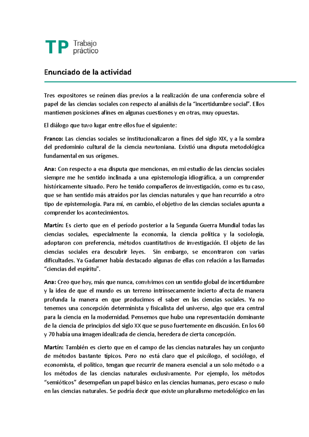 TP4 - Enunciado de la actividad - Enunciado de la actividad Tres expositores se reúnen días ...