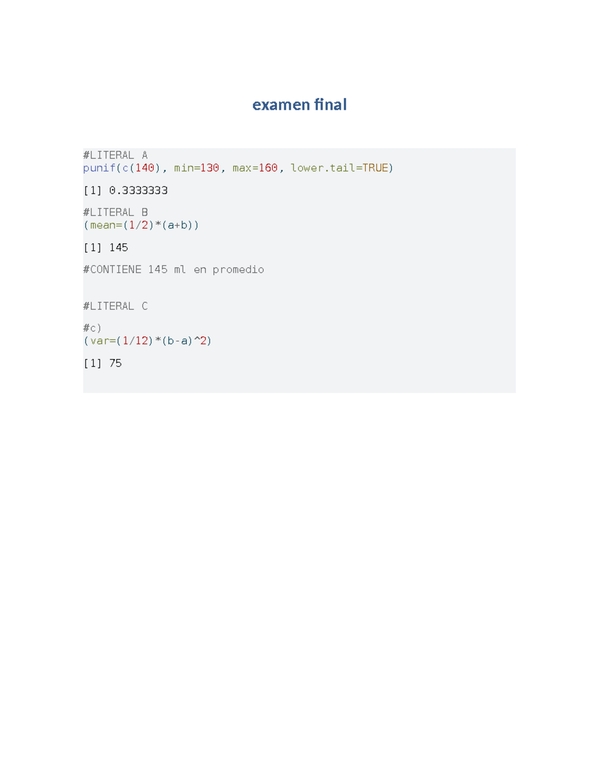 Solución Examen Final - examen final #LITERAL A punif(c( 140 ), min ...