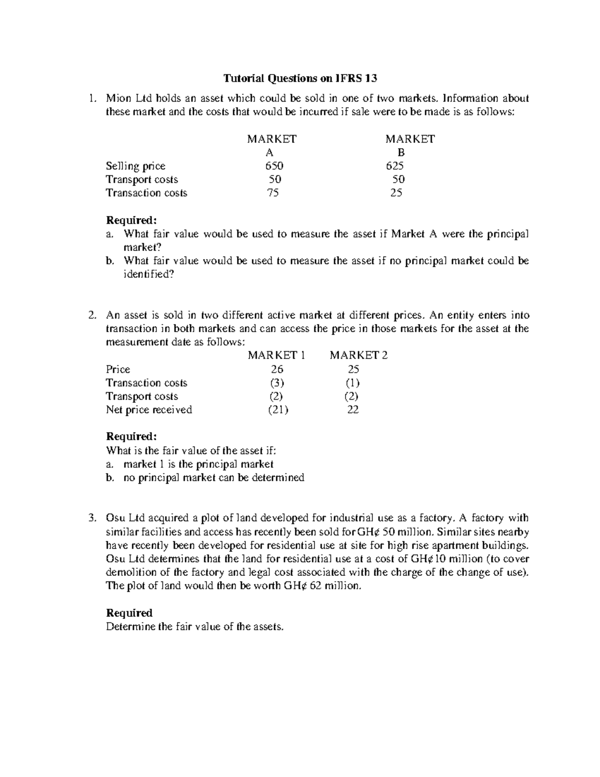 Tutorial Questions on IFRS 13 - Information about these market and the costs that would be ...
