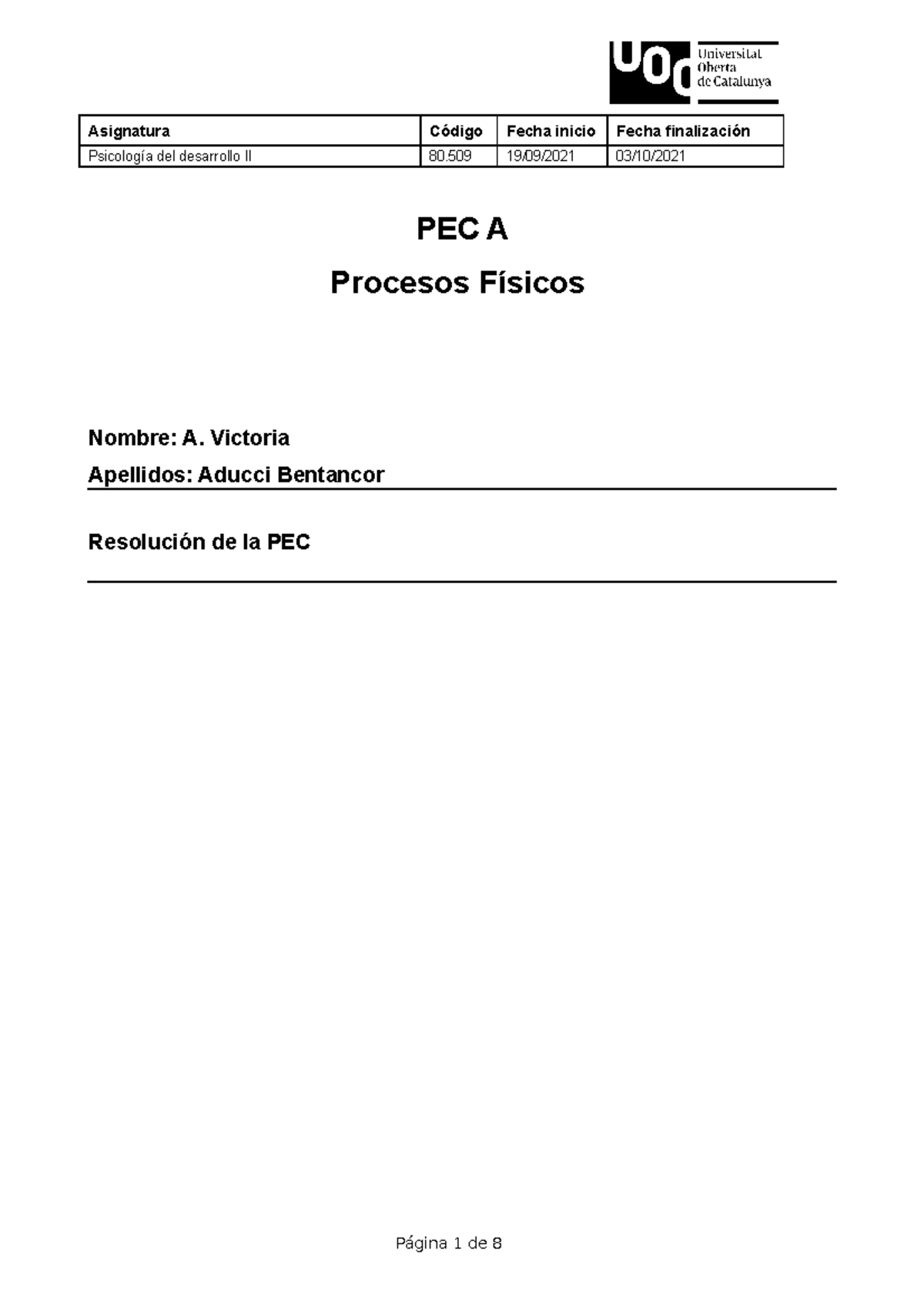 PEC1 - PEC 1 Nota A - Psicología del desarrollo II 80 19/09/2021 03/10/ PEC A Procesos Físicos ...