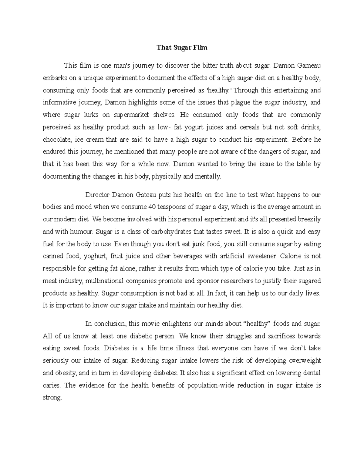 That Sugar Film - Grade: 1 - That Sugar Film This film is one man's ...