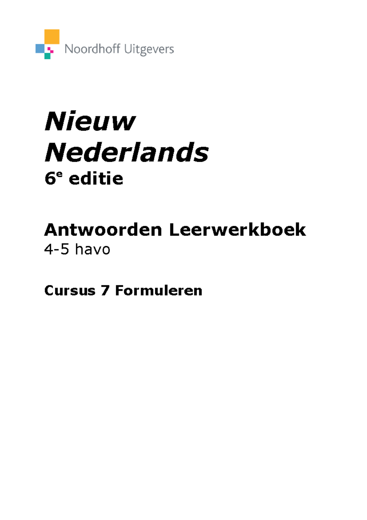 Nn6 45h 07 formuleren antwoorden - Nieuw Nederlands 6 e editie ...