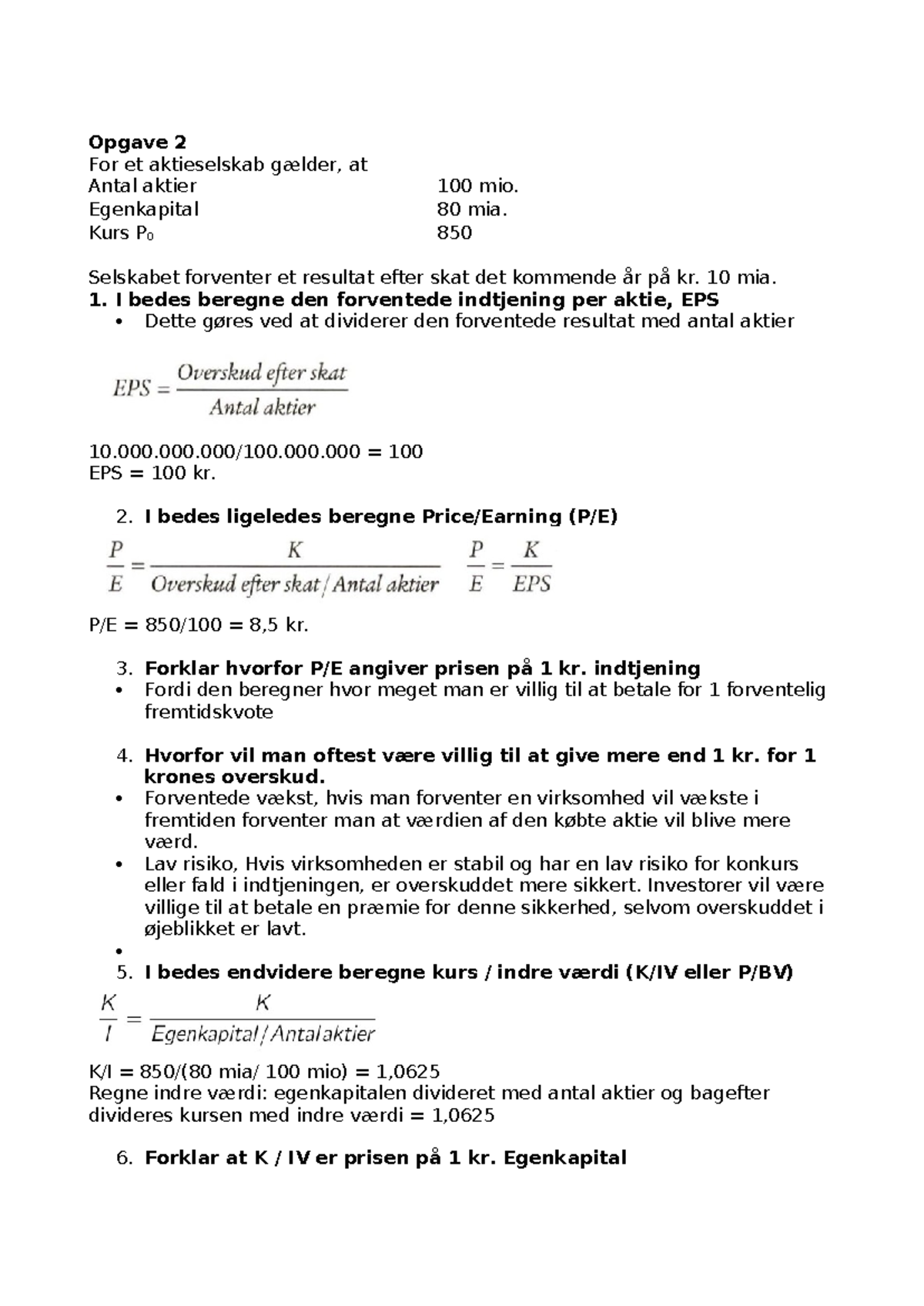 Opgave 2 - Opgave 2 For et aktieselskab gælder, at Antal aktier 100 mio ...