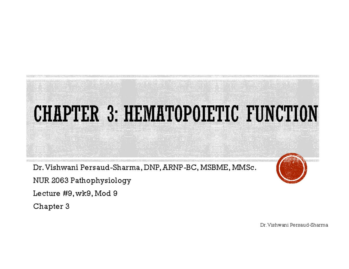 NUR2063 Module 9 chp 3 VPS - CHAPTER 3: HEMATOPOIETIC FUNCTION Dr. Vishwani Persaud-Sharma, DNP ...