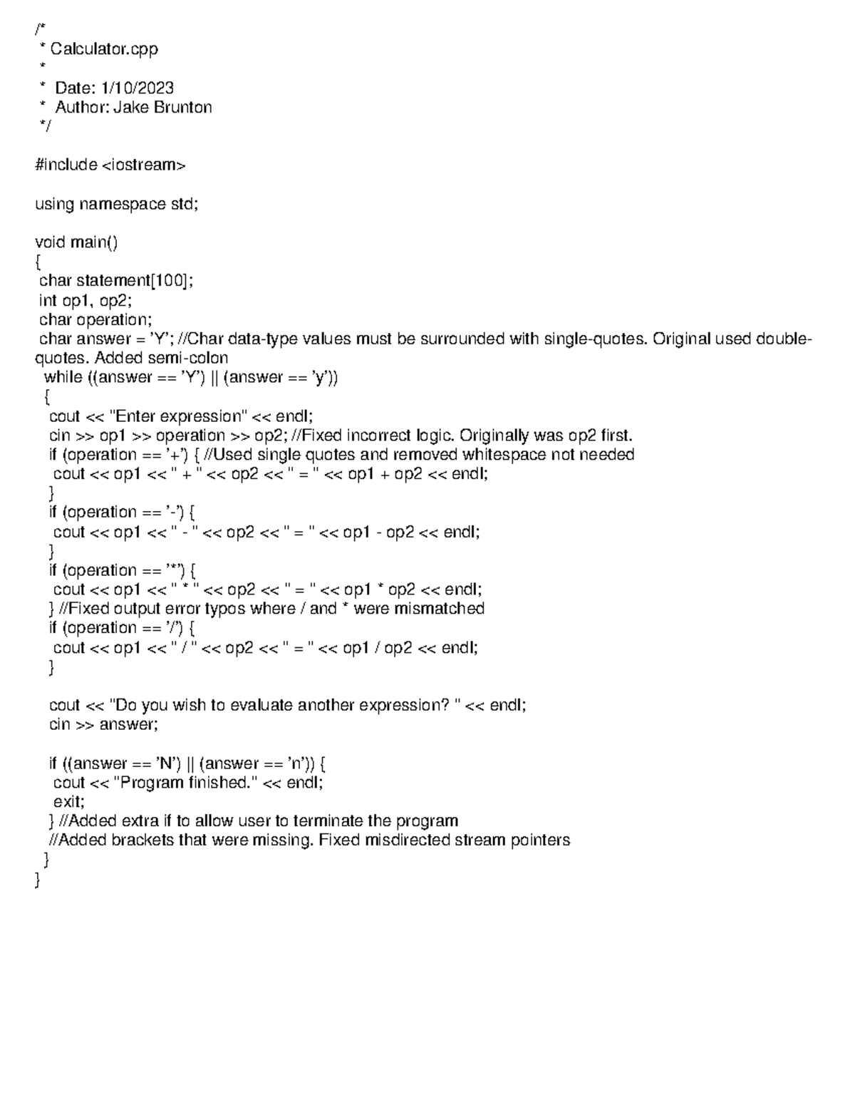 Mod 2 Debug Assignment Source - /* Calculator Date: 1/10/ Author: Jake Brunton */ #include using ...