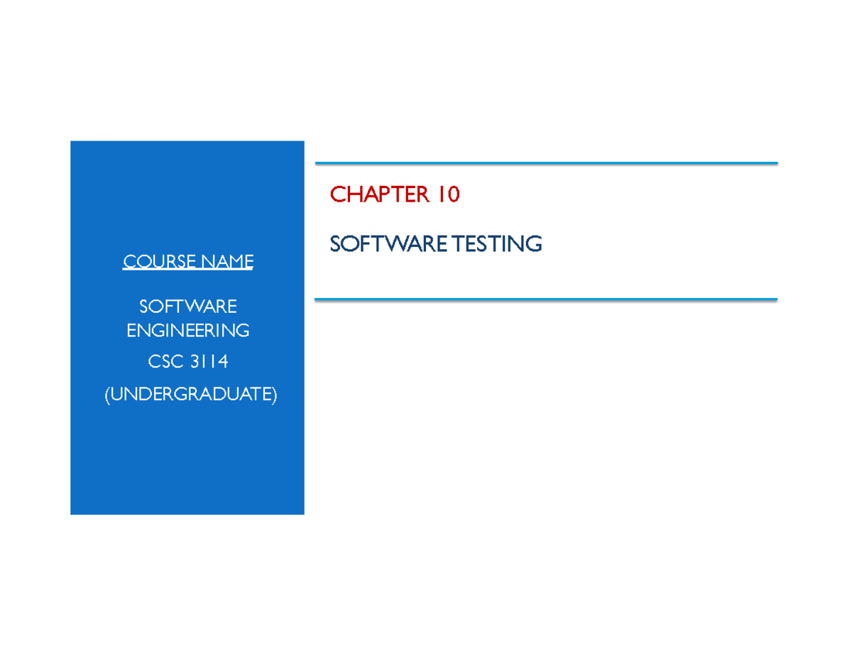 SE - Ch.10 - Software Testing - CHAPTER 10 COURSE NAME SOFTWARE ...