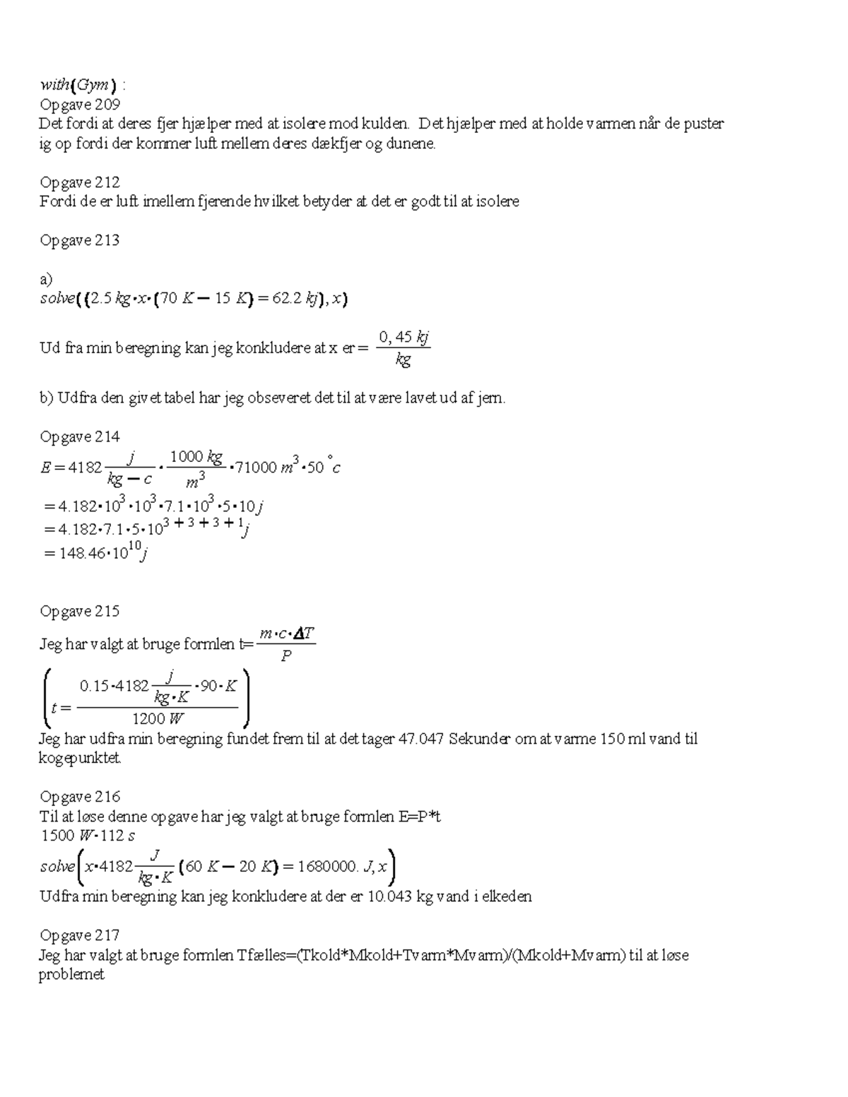 Fysik aflevering - with Gym : Opgave 209 Det fordi at deres fjer hjælper med at isolere mod ...