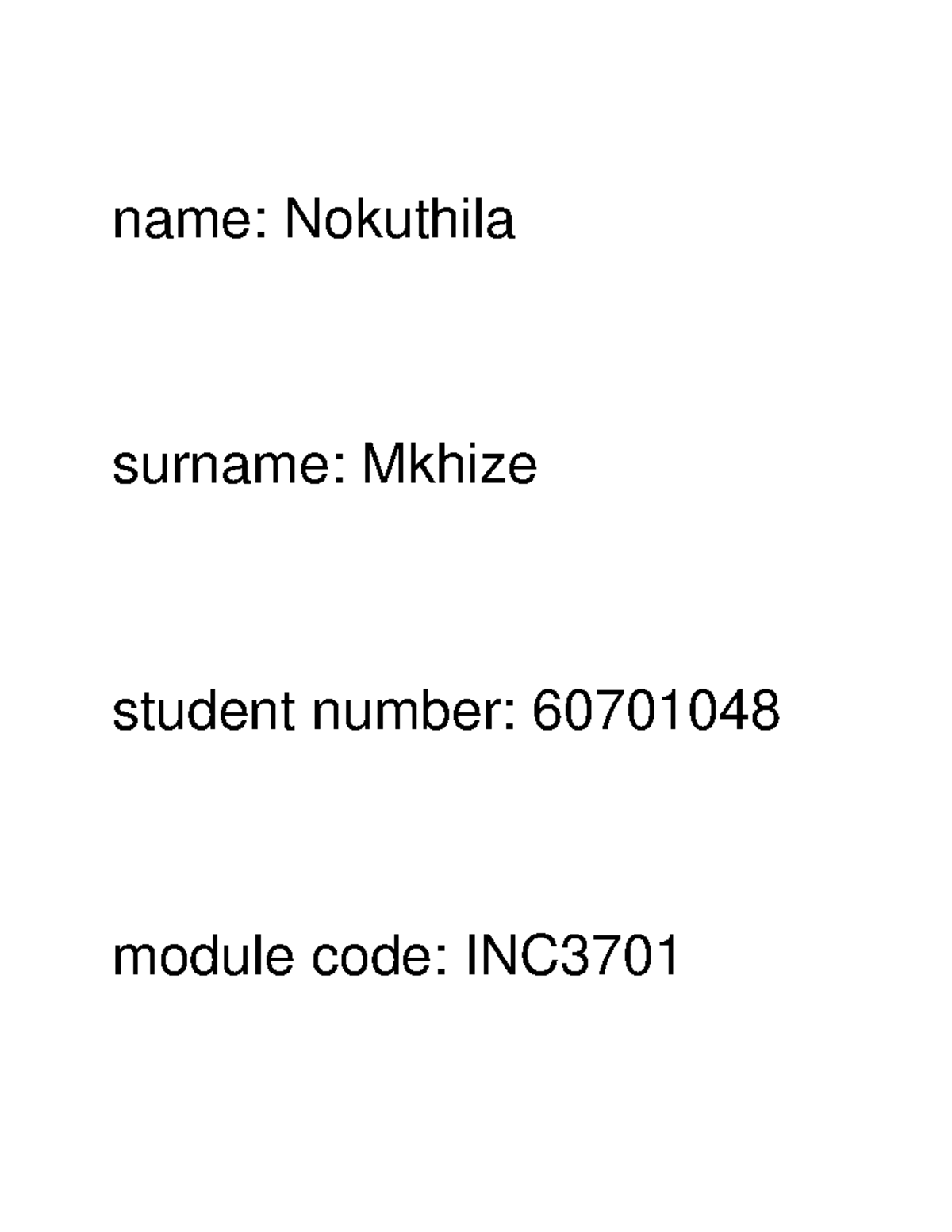 gjdrgfhjkkkkiiiiiii - name: Nokuthila surname: Mkhize student number: 60701048 module code: INC ...