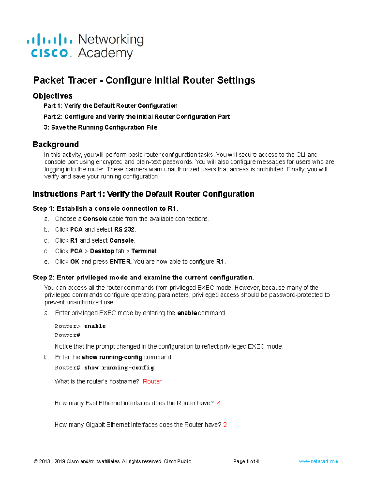 10 - This is homework - Objectives Part 1: Verify the Default Router Configuration Part 2 ...
