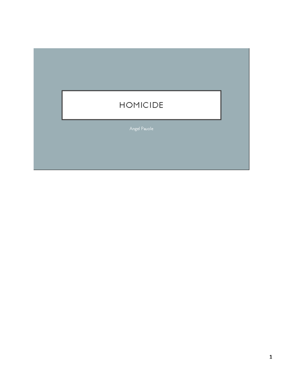 Homicide presentation - HOMICIDE Angel Pauole Homicide, or the death of ...