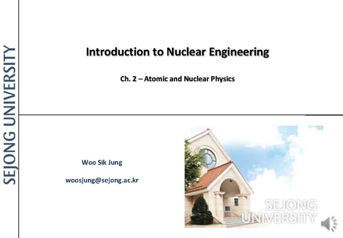 Ch02.Atomic and Nuclear Physics - Woo Sik Jung woosjung@sejong.ac Introduction to Nuclear - Studocu