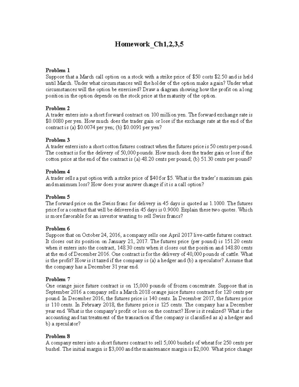 Homework Ch1,2,3,5 - Homework_Ch1,2,3, Problem 1 Suppose that a March call option on a stock ...