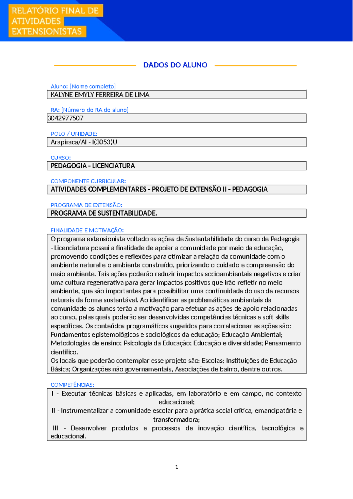 Kalyne - PEDAGOGIA - DADOS DO ALUNO Aluno: [Nome completo] KALYNE EMYLY ...
