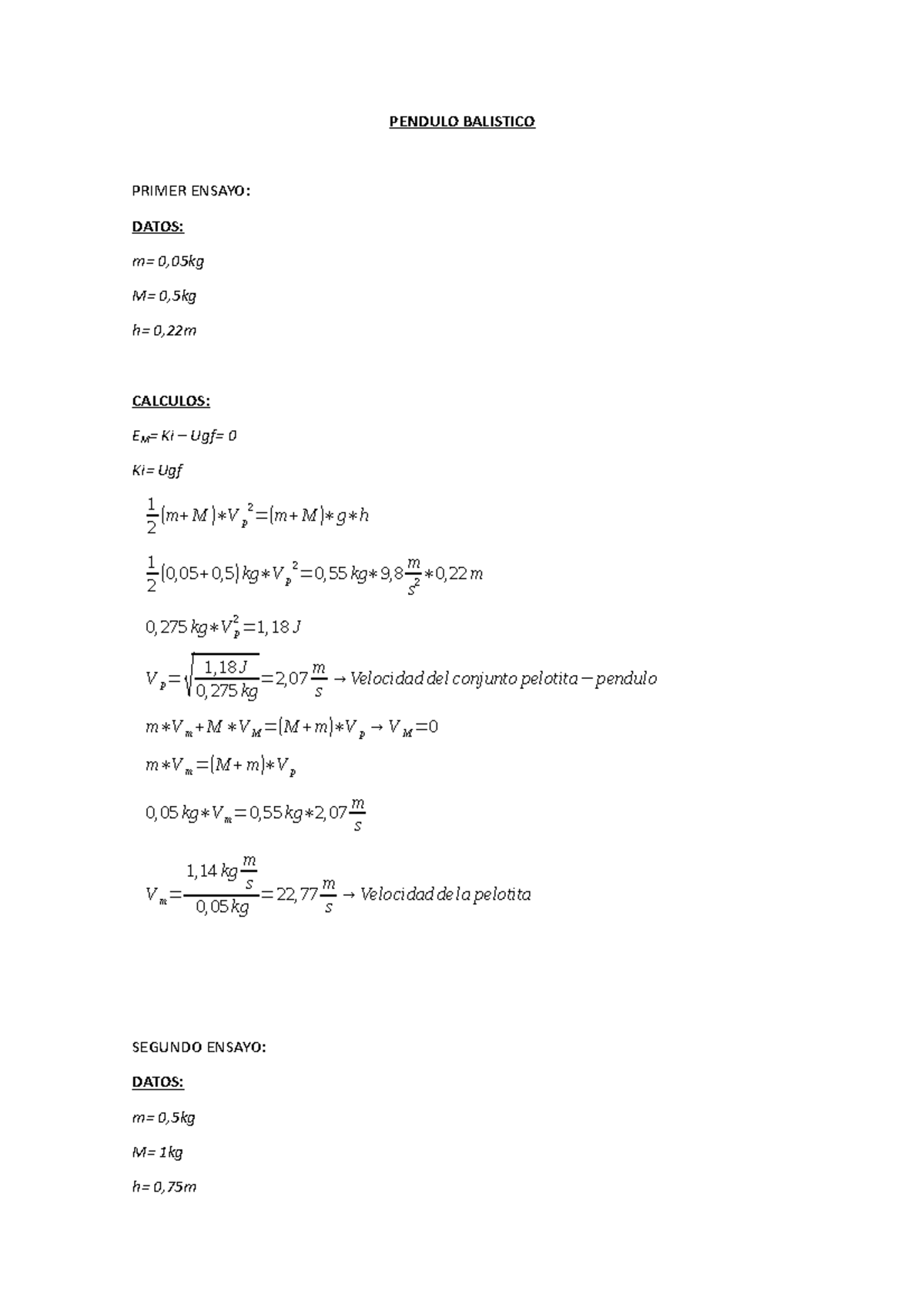 Pendulo Balistico - PENDULO BALISTICO PRIMER ENSAYO: DATOS: m= 0,05kg M ...