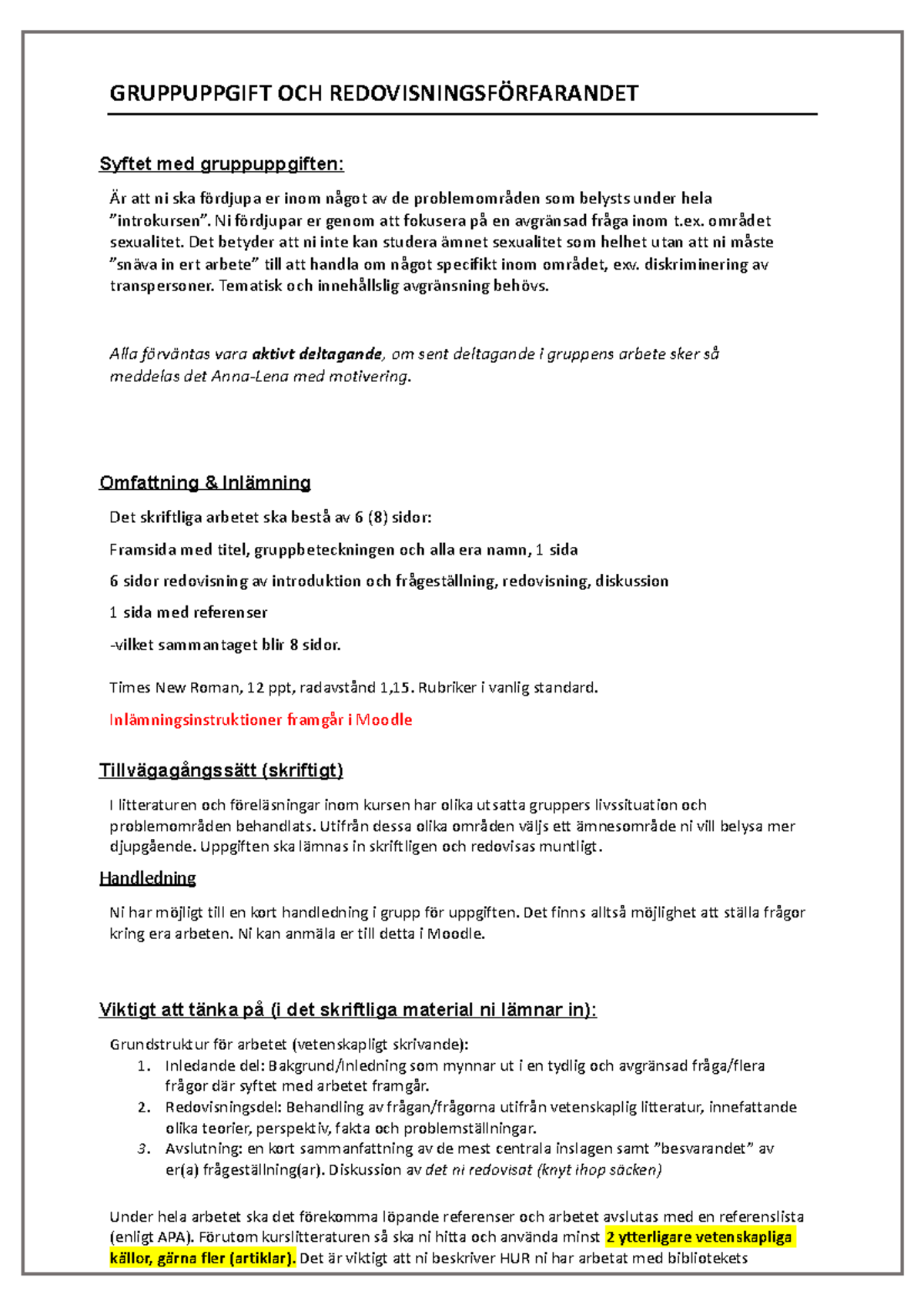 Gruppuppgift - GRUPPUPPGIFT OCH REDOVISNINGSFÖRFARANDET Syftet med gruppuppgiften: Är att ni ska ...