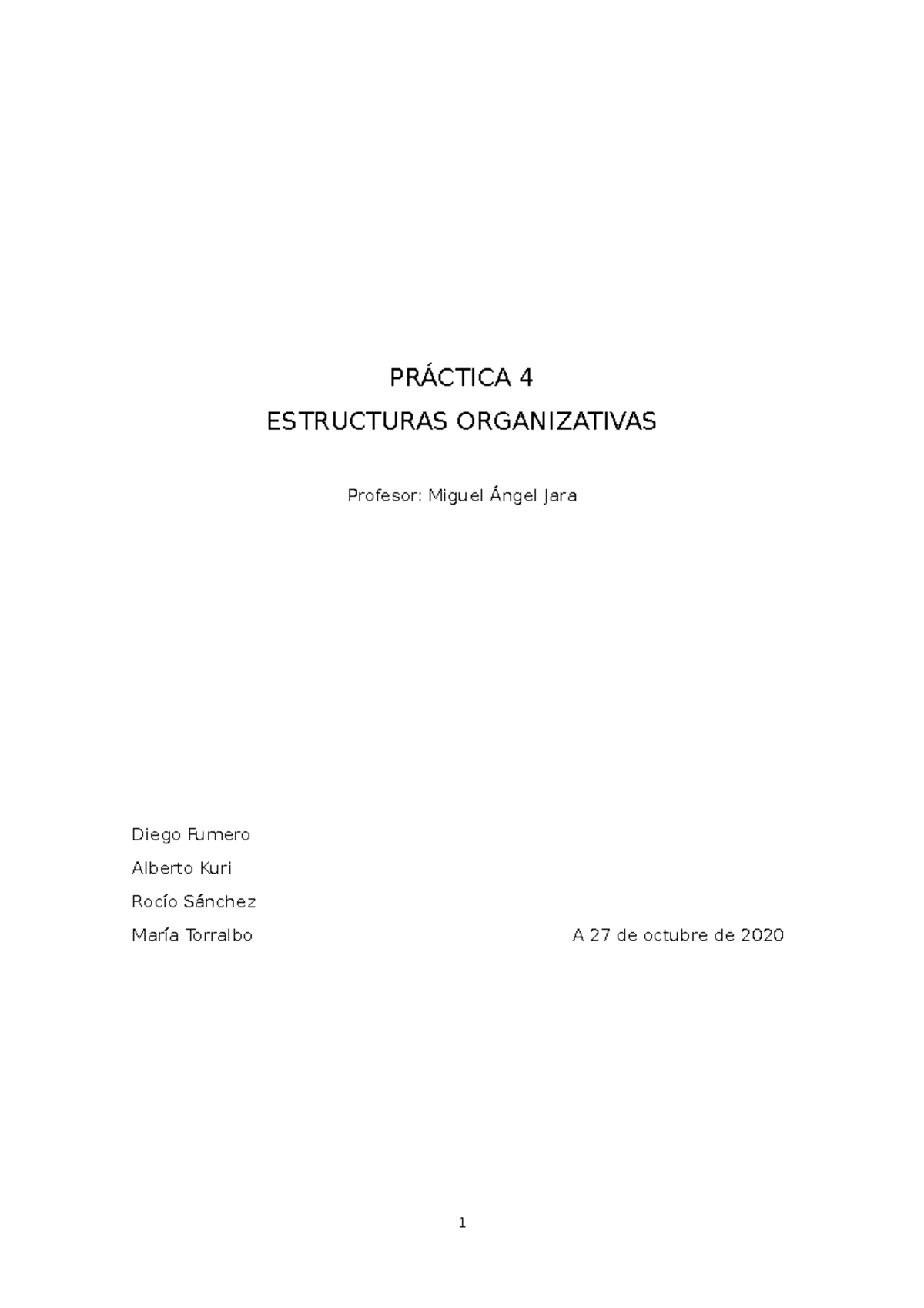 Práctica 4 organigramas - PRÁCTICA 4 ESTRUCTURAS ORGANIZATIVAS Profesor: Miguel Ángel Jara Diego ...
