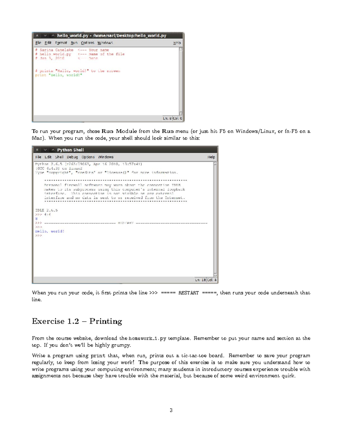 Assignmnet 1 - To run your program, chose Run Module from the Run menu ...