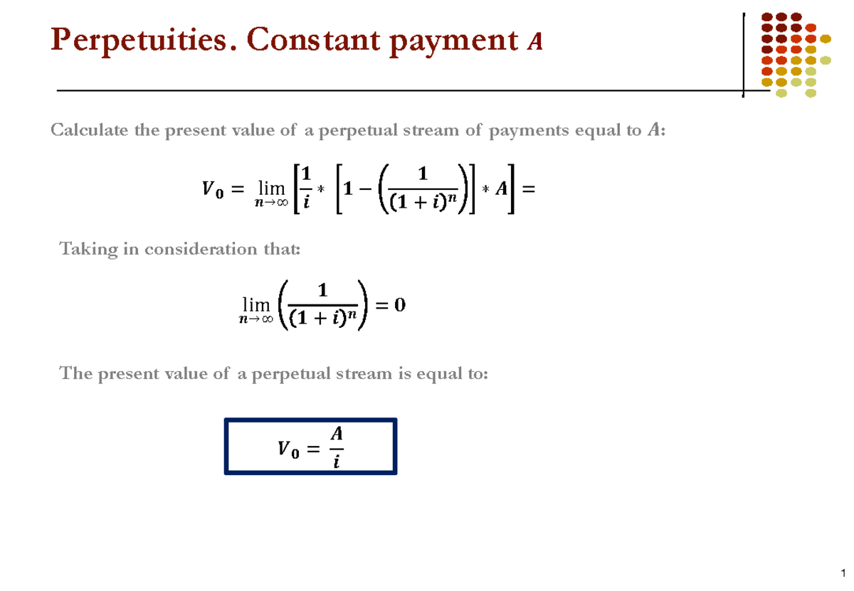 6 - summary of unit 1 (perpetuities) - 1 Perpetuities. Constant payment ...