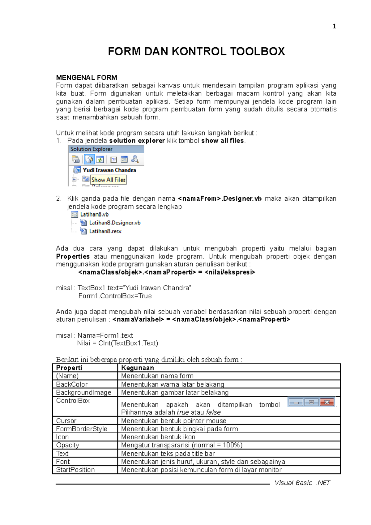 Pertemuan 3 - FORM DAN KONTROL TOOLBOX MENGENAL FORM Form dapat diibaratkan sebagai kanvas untuk ...