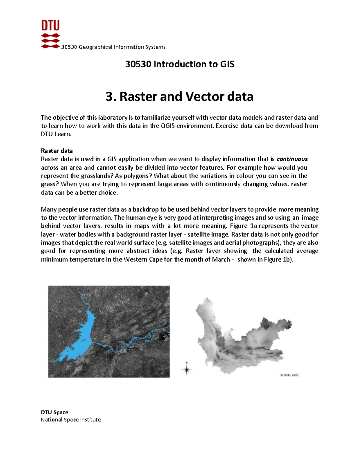 Lab 3 Rasters and Vectors - DTU Space 30530 Introduction to GIS 3. Raster and Vector data The ...