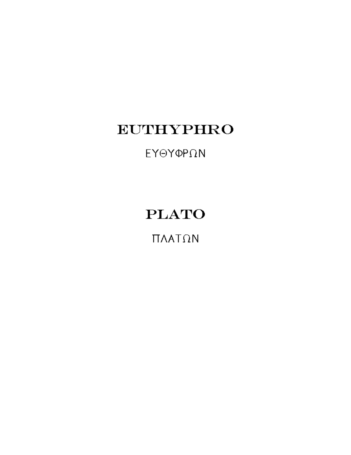 Plato Euthyphro Text book - EUQUFRWN PLATO PLATWN 2a b c d 3a b c Euthyphro (Euth): What new ...